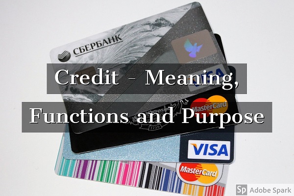 Credit – Meaning, Functions and Purpose – Aim Institute of Economics