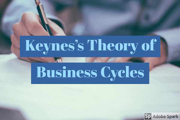 Keynes’s Theory of Business Cycles – Aim Institute of Economics