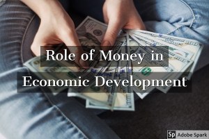 Role of Money in Economic Development – Aim Institute of Economics