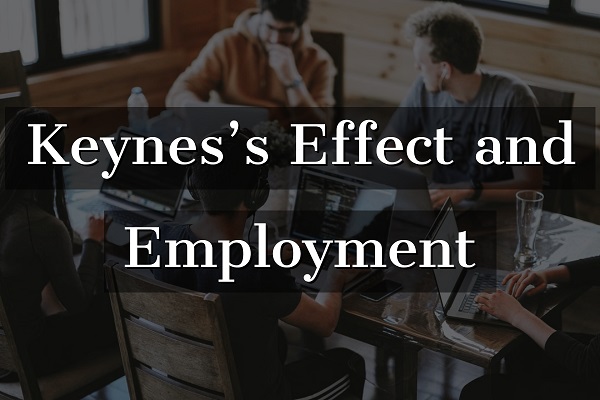 Keynes’s Effect and Employment – Aim Institute of Economics